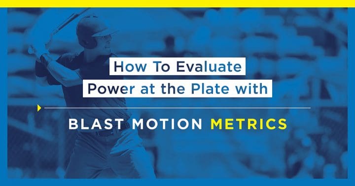 How To Evaluate Power at the Plate with Blast Motion Metrics